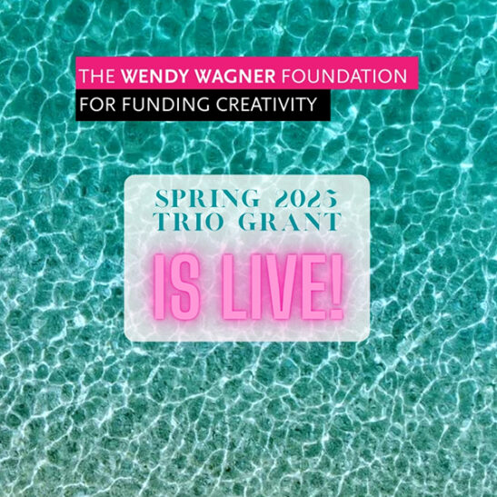 The Wendy Wagner Foundation 2025 Spring Trio Creative Grant - THE WENDY ...